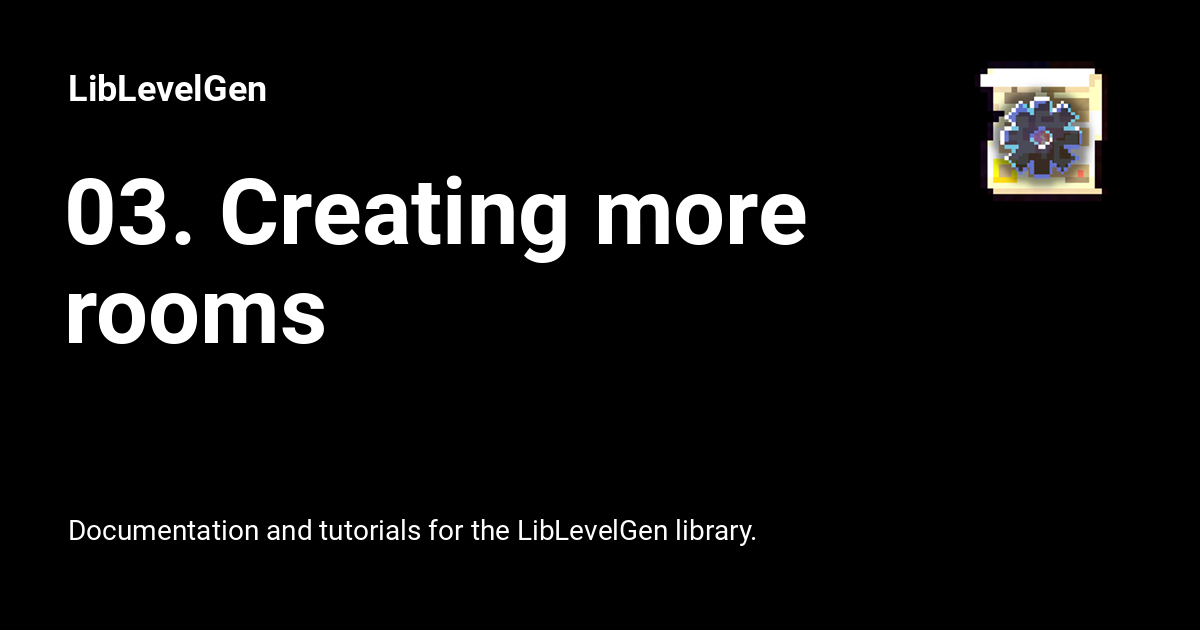 03. Creating more rooms - LibLevelGen