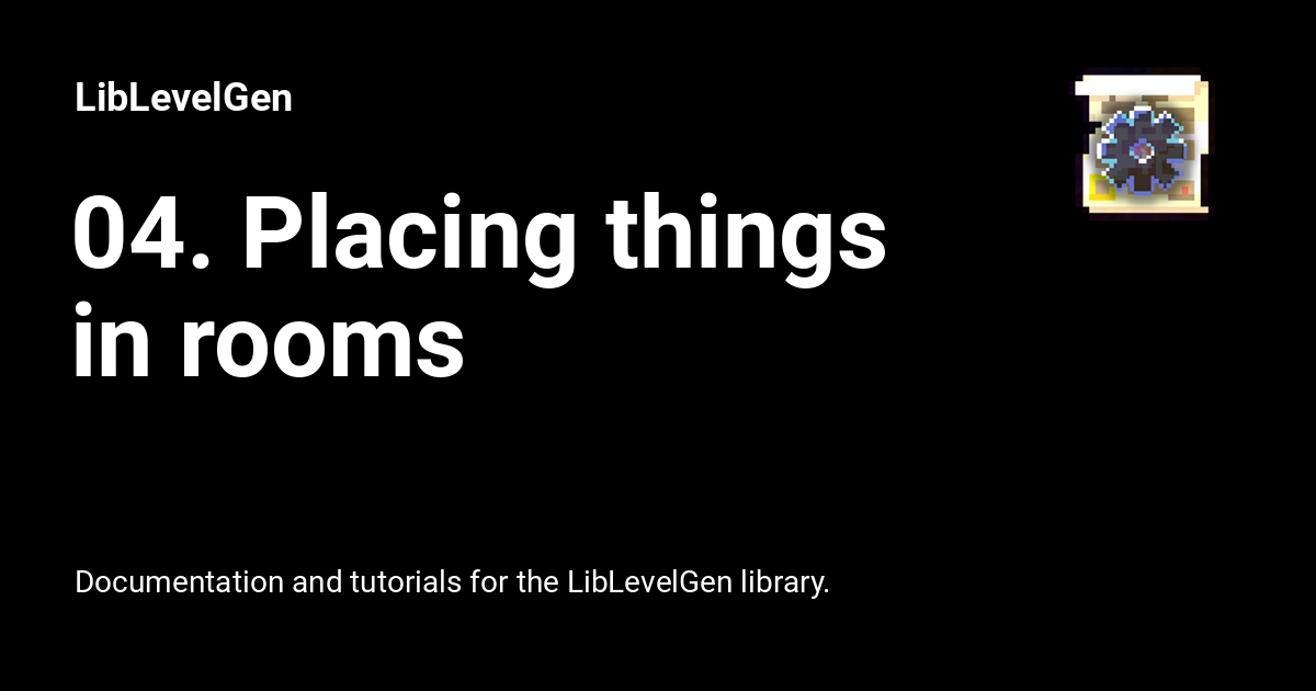 04. Placing things in rooms - LibLevelGen